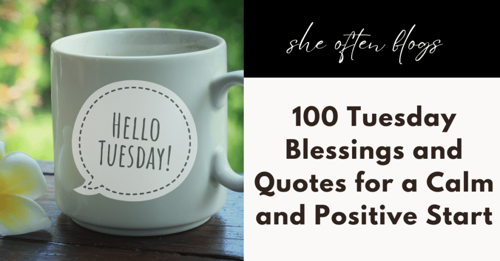 100 Tuesday Blessings and Quotes for a Calm and Positive Start - She ...