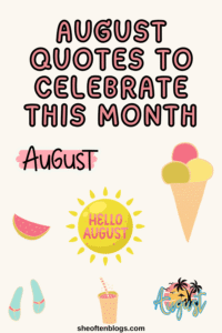 100 August Quotes to Embrace the Warmth and Fresh Starts - She Often Blogs