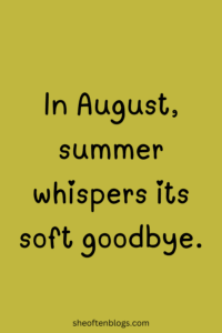 100 August Quotes to Embrace the Warmth and Fresh Starts - She Often Blogs