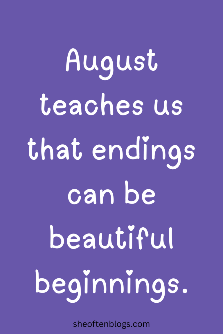 100 August Quotes to Embrace the Warmth and Fresh Starts - She Often Blogs