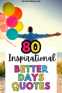 80 Better Days Quotes to Help You Stay Hopeful and Strong - She Often Blogs