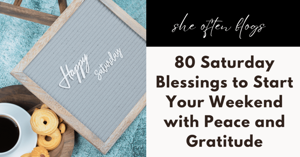 80 Saturday Blessings to Start Your Weekend with Peace and Gratitude ...