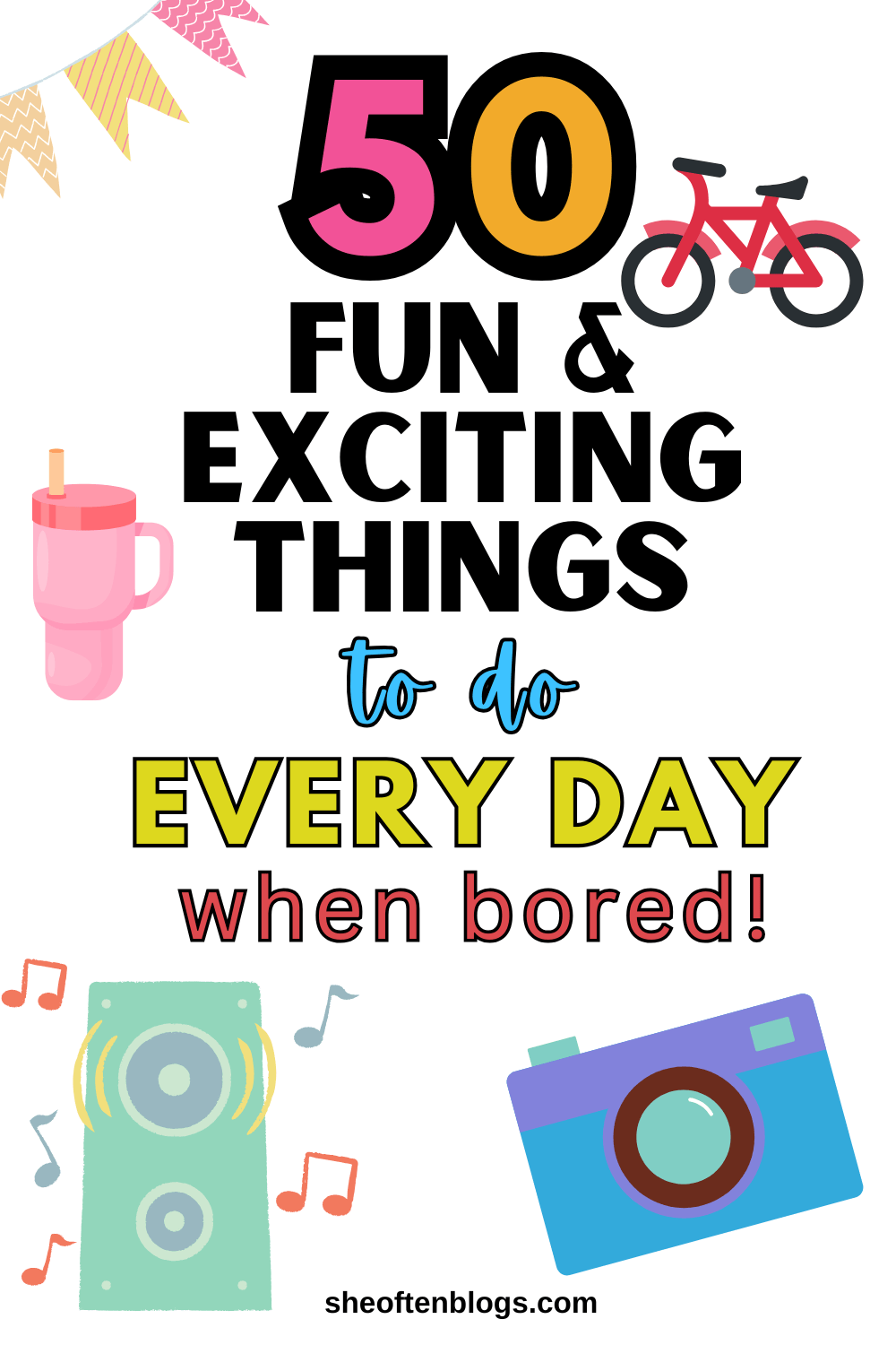 50 Fun Things to Do Every Day to Make Life Better - She Often Blogs