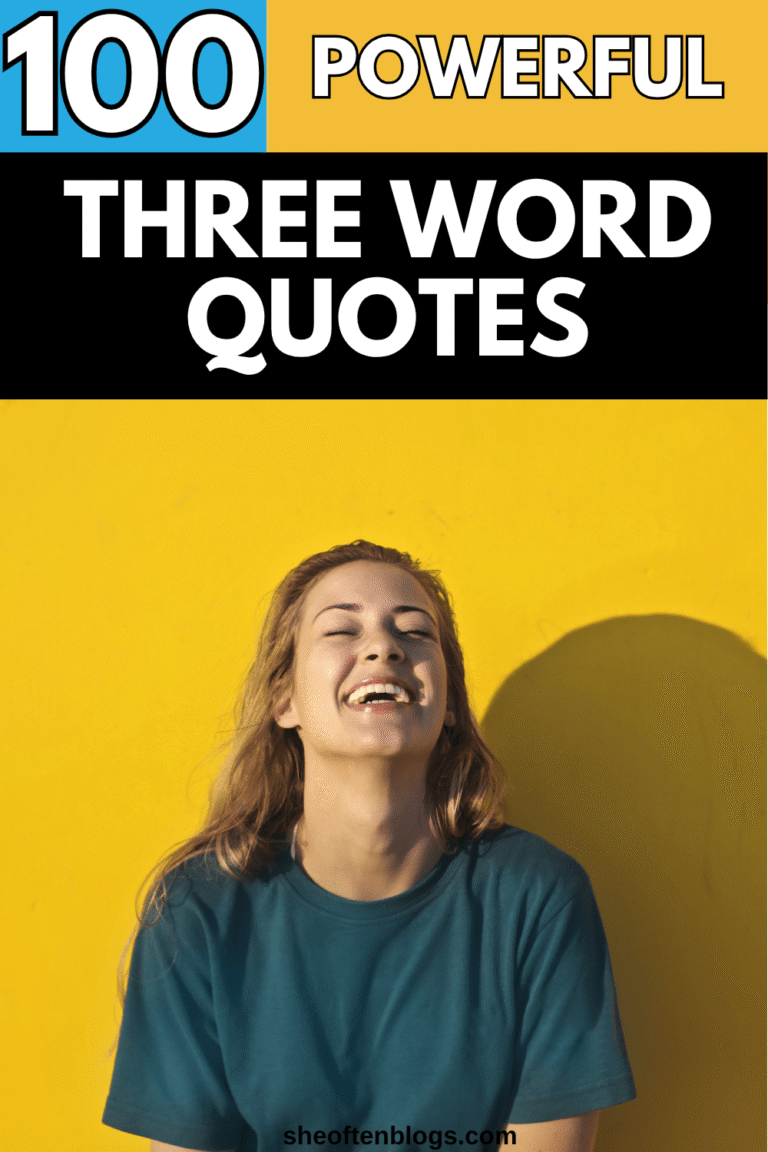 100 Three Word Quotes to Inspire, Uplift & Make You Smile - She Often Blogs