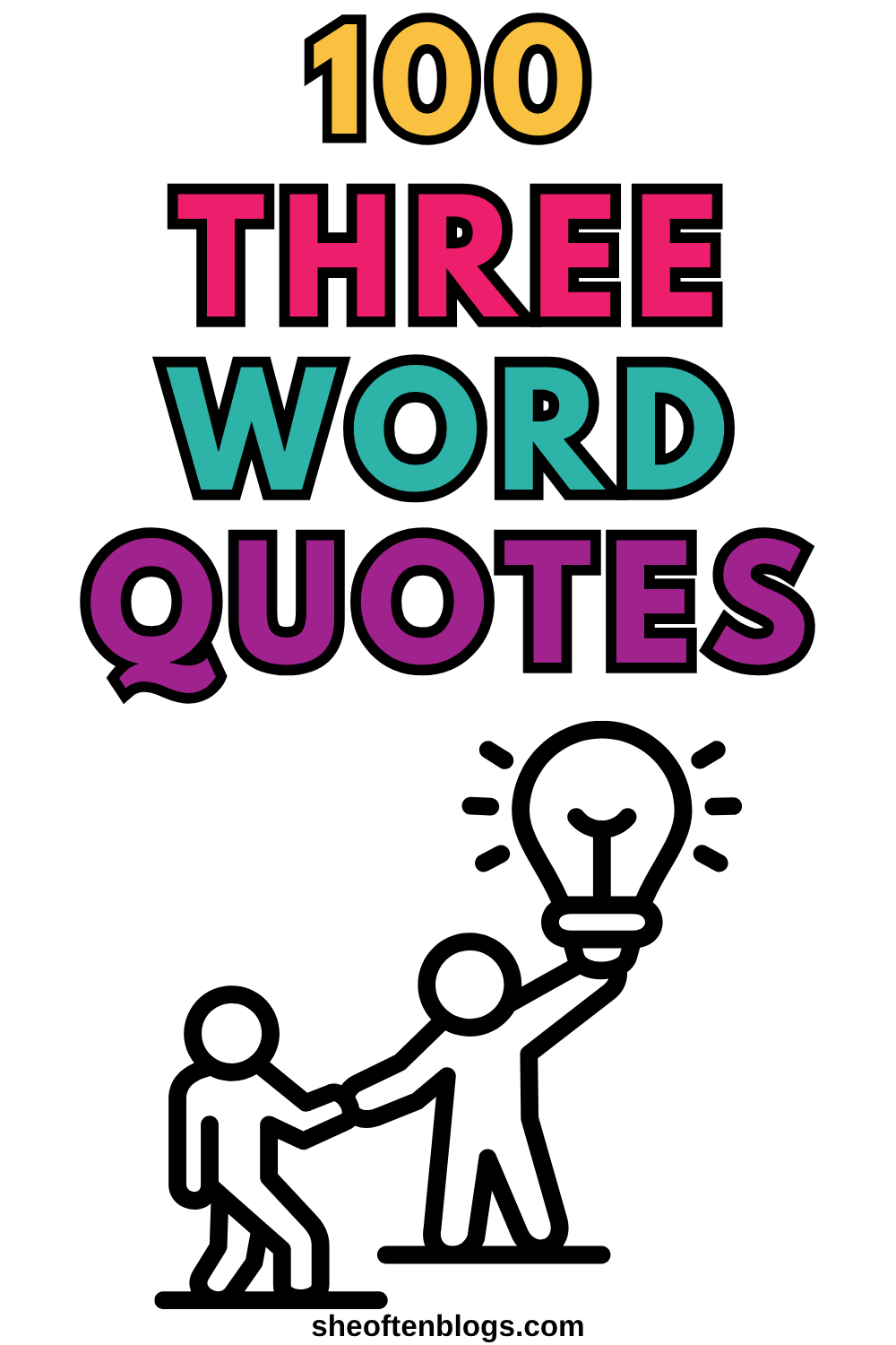 100 Three Word Quotes to Inspire, Uplift & Make You Smile - She Often Blogs
