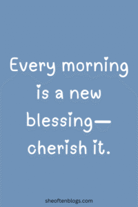 100 Positive Good Morning Quotes to Start Your Day with Joy - She Often ...
