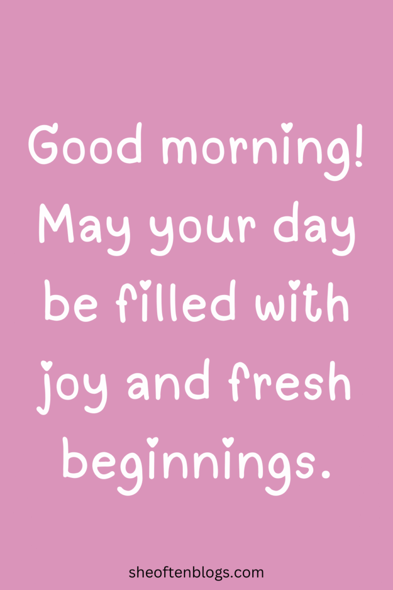 100 Positive Good Morning Quotes to Start Your Day with Joy - She Often ...